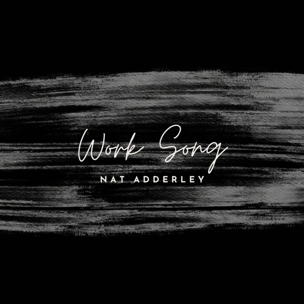 Work Song | ジャズファン | ジャズの響きが心を揺さぶる、音楽の至福を追求する